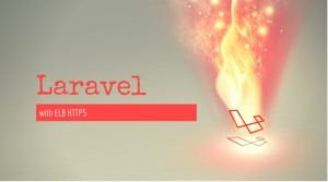 Fix lỗi Laravel với ELB (HTTPS) -> EC2 (HTTP) - The Lazy Developer