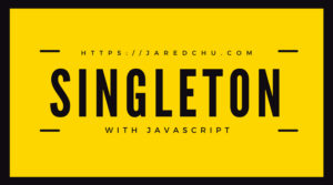 Singleton với JavaScript - The Lazy Developer